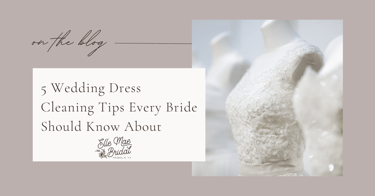 5 Wedding Dress Cleaning Tips Every Bride Should Know About